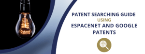 Patent Searching Guide; Using Espacenet and Google Patents - Robertson IP